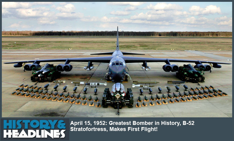 April 15, 1952: Greatest Bomber in History, B-52 Stratofortress, Makes ...
